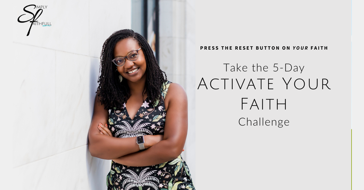 Simply Faithfull | Activate Your Faith | Faithing It