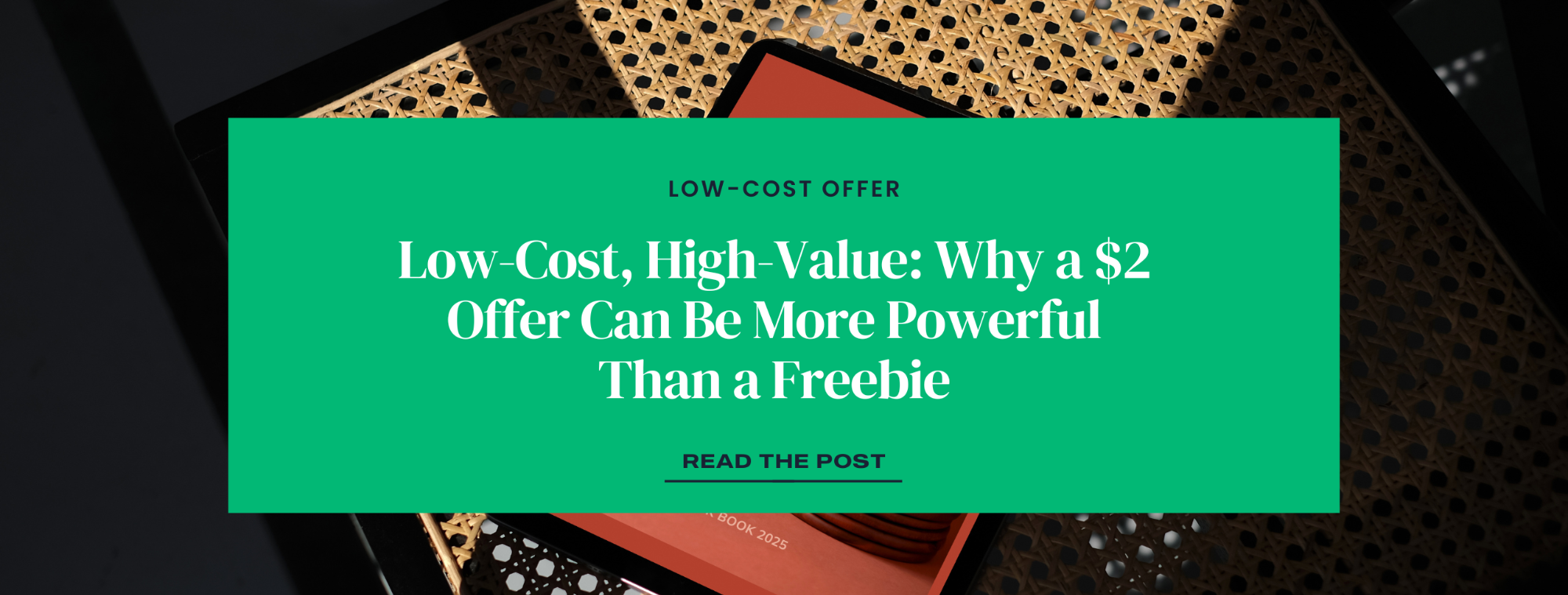 Low-Cost, High-Value: Why a $2 Offer Can Be More Powerful Than a Freebie