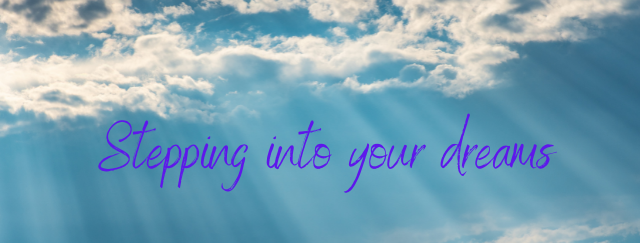 Stepping into your dreams