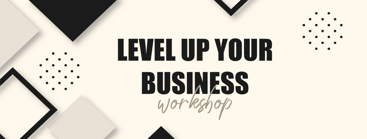 Level Up Your Business Workshop