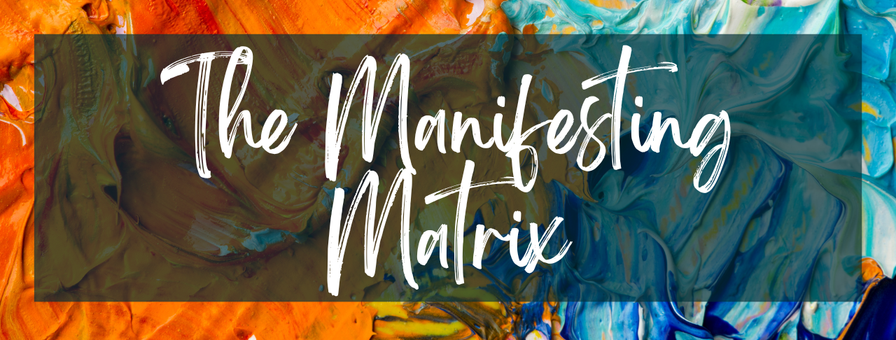 The Manifesting Matrix