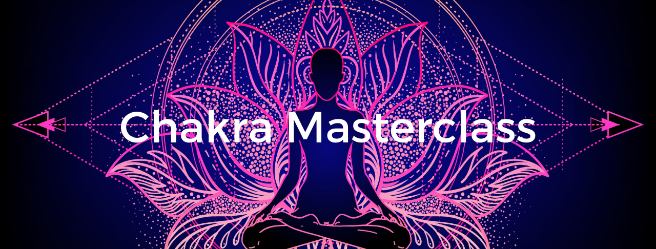 Chakra Masterclass - March 2021
