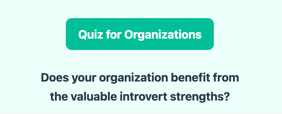 Quiz for Organizations: Do You the Leverage Introvert Strengths?