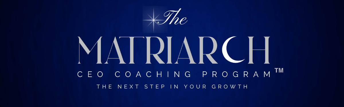 The Matriarch CEO Coaching Program