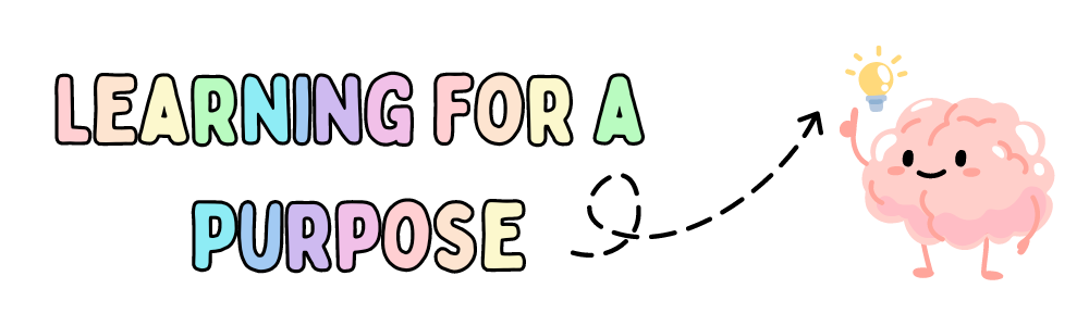 Learning For a Purpose