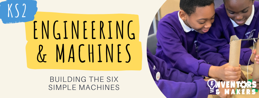 COPY: Engineering & Machines Workshop for KS2