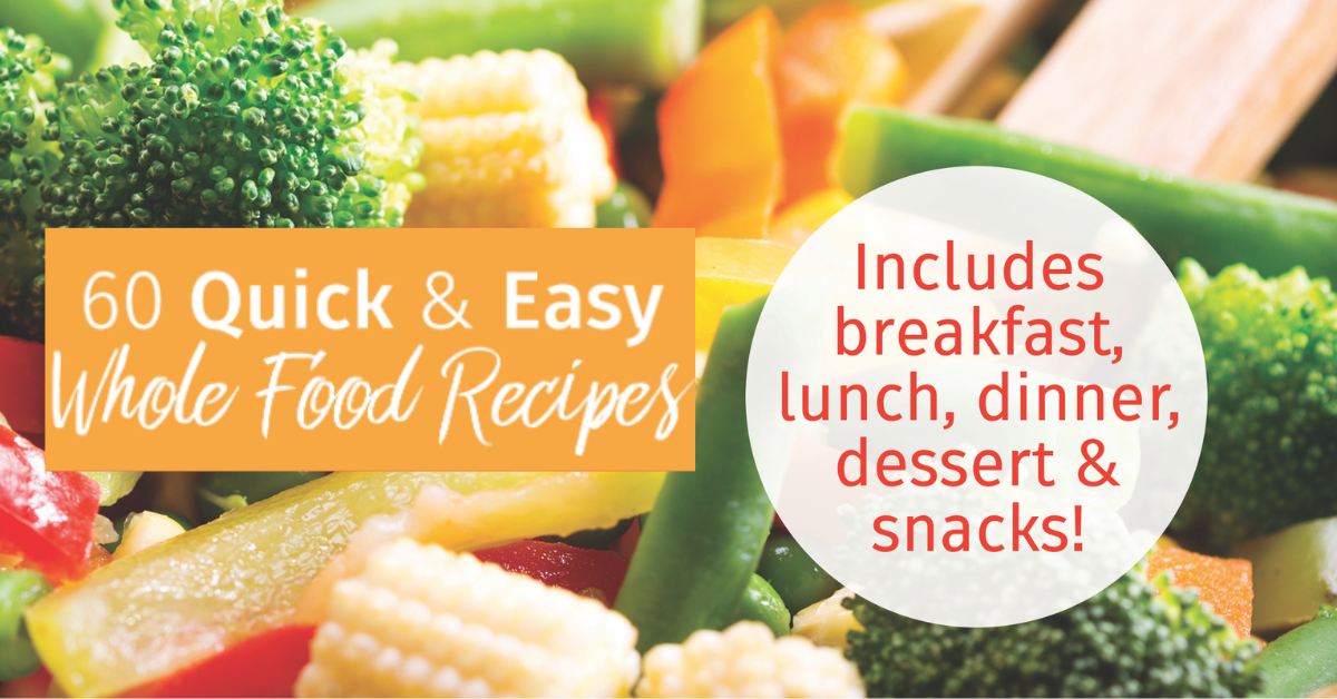60 Quick and Easy Whole Food Recipes