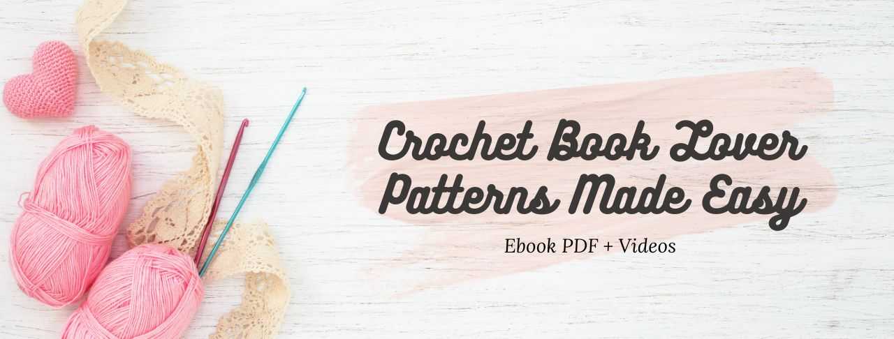 Crochet Book Lover Patterns Made Easy - 50 Pattern Ebook