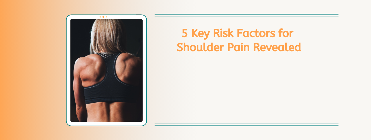 5 Key Risk Factors for Shoulder Pain Revealed