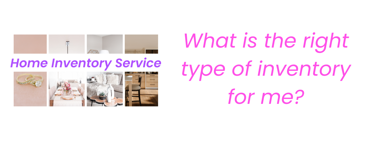 Home Inventory Services - What is the right type of inventory for me?