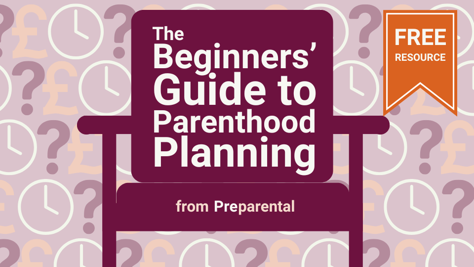 The Beginners' Guide to Parenthood Planning