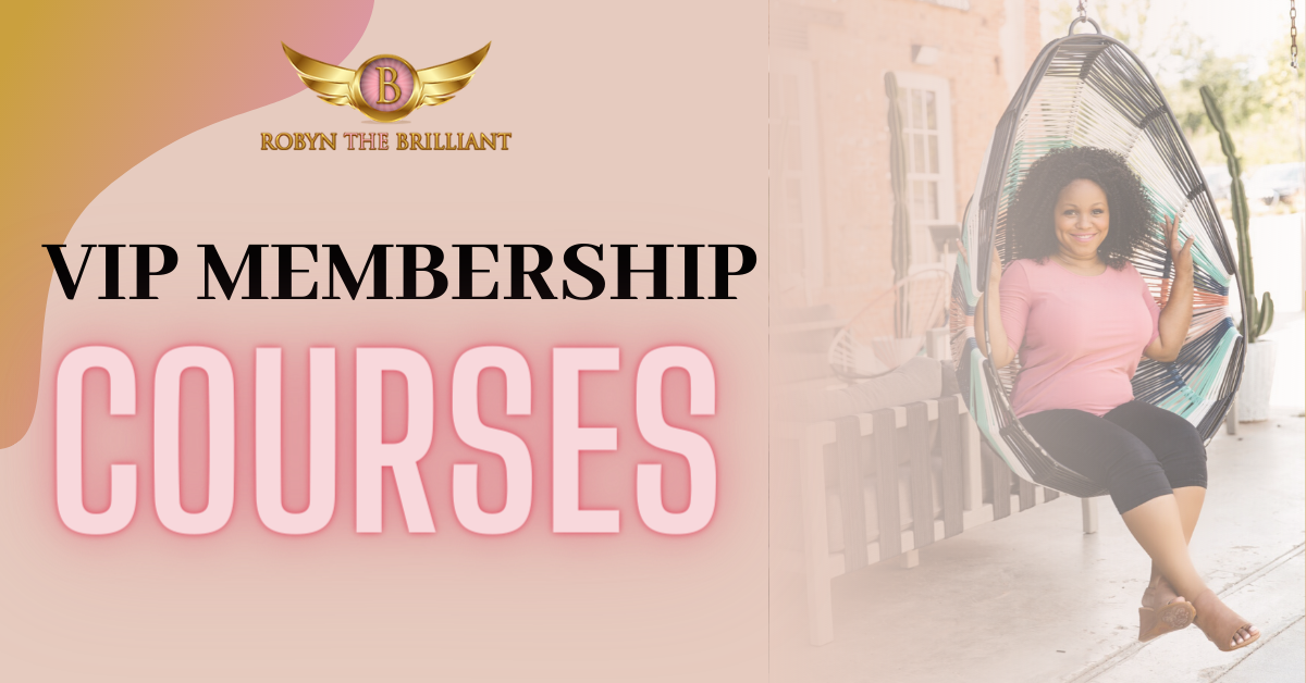 Robyn The Brilliant VIP Membership Courses