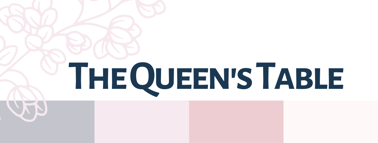The Queen's Table~ Spring 2023