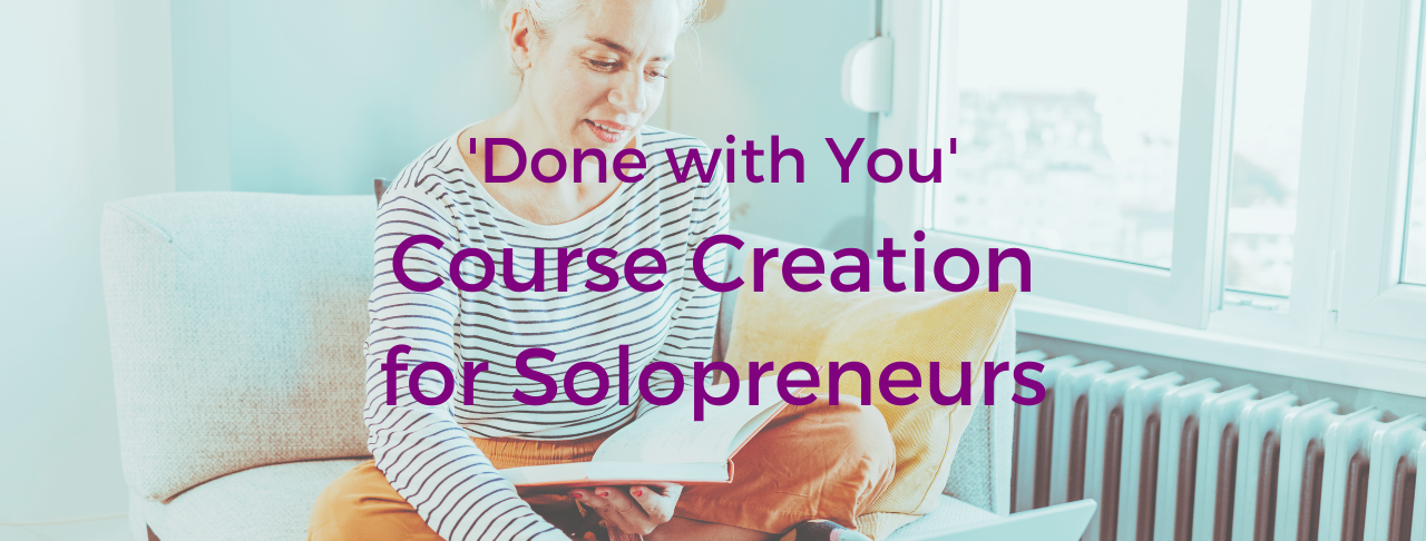 'Done With You' Course Creation for Solopreneurs