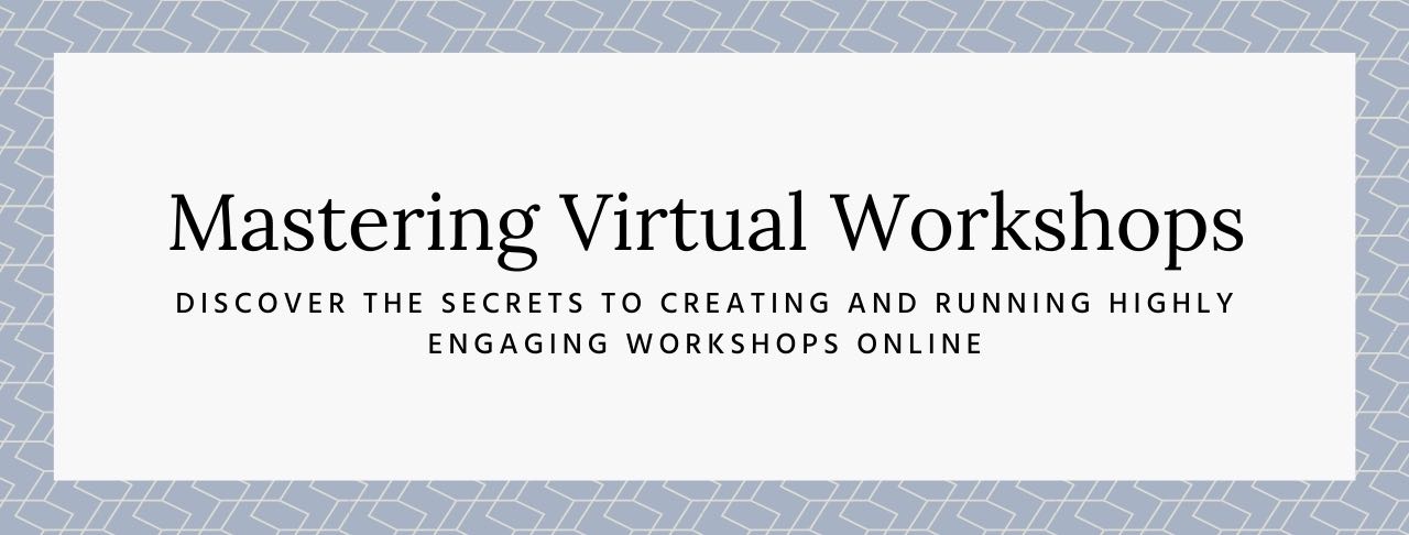 Mastering Virtual Workshops