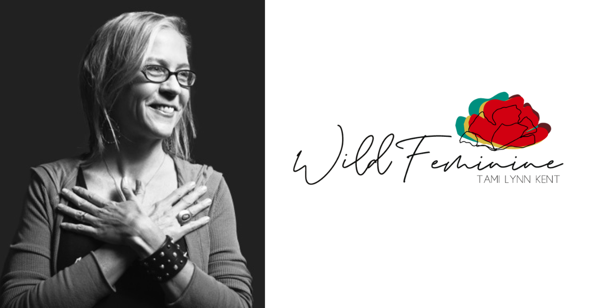 Wild Feminine Workshops with Tami Lynn Kent