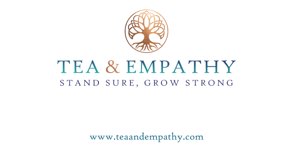 In need of some Tea & Empathy?