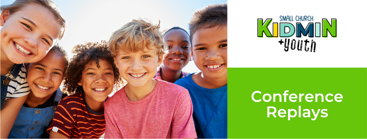 REPLAYS: Small Church KidMin + Youth Ministry Conference (Apr 2022)
