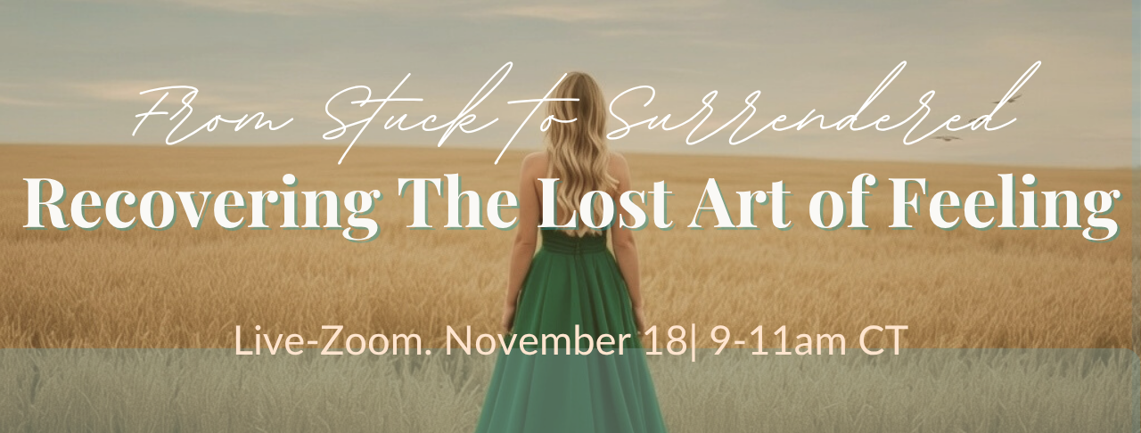 Stuck to Surrendered- Recovering The Lost Art of Feeling